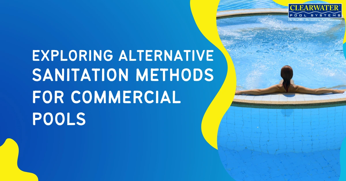 Clearwater Pool Systems | Eco-Friendly Pool Sanitation Methods