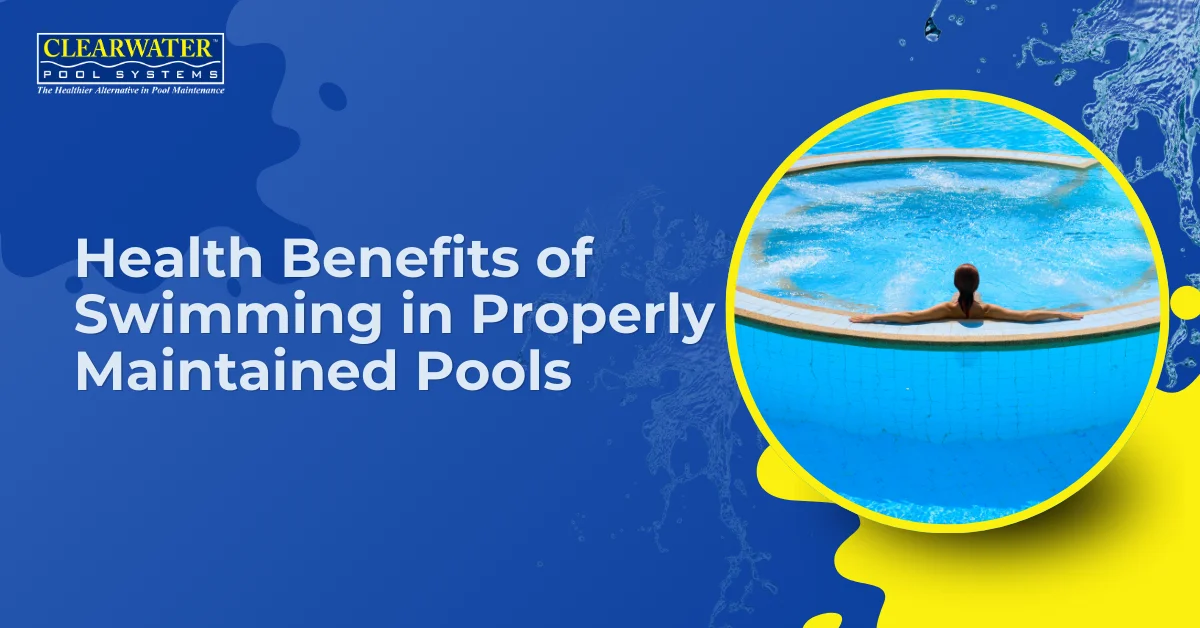Clearwater Pool Systems | Benefits of Clean Pool Water
